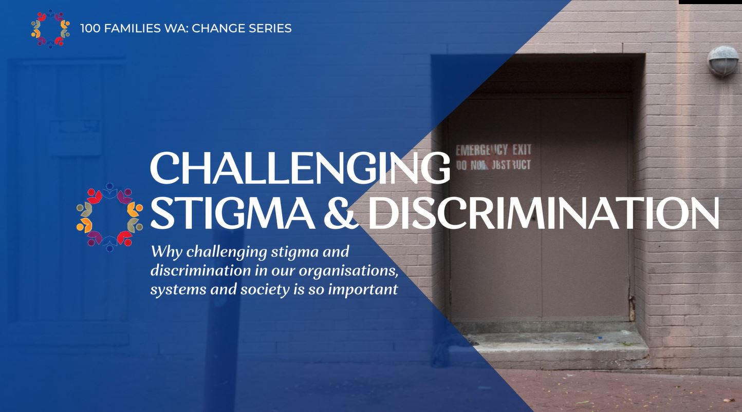 Change Series: Challenge Stigma and Discrimination – 100 Families WA